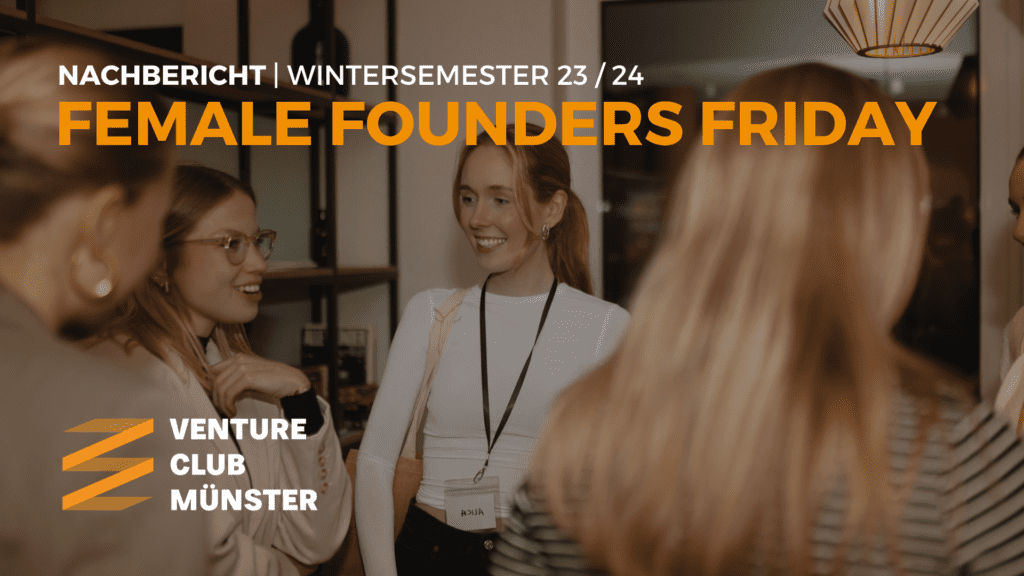 Female Founders Friday Nachbericht - WS 2023/24 - Venture Club Münster e.V.